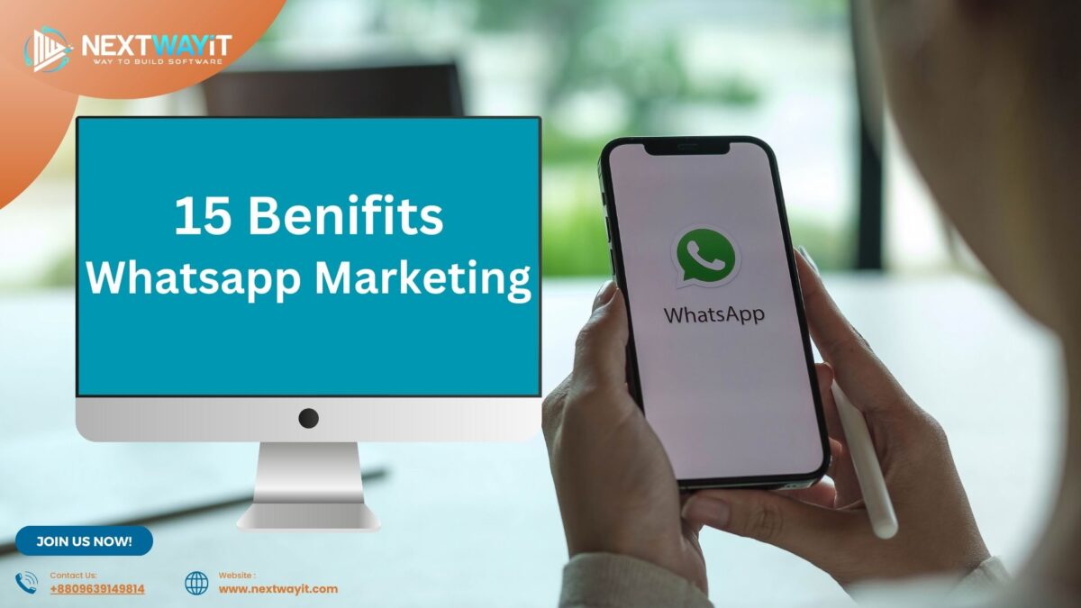 15 Benefits of WhatsApp Marketing - Nextway IT 15 Benefits of WhatsApp Marketing - Nextway IT